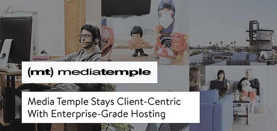 Media Temple’s Customer-Centric Focus Shines Through on Evolution of ...