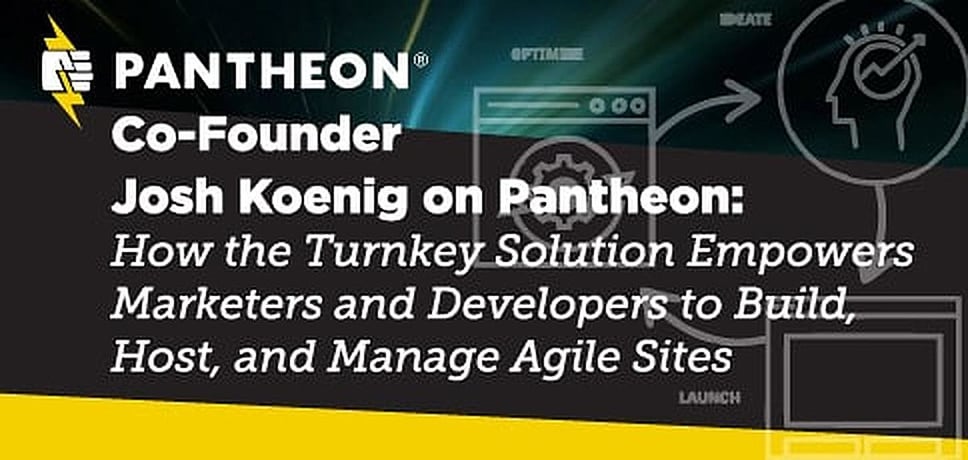 Co-Founder Josh Koenig on Pantheon: How the Turnkey Solution Empowers ...