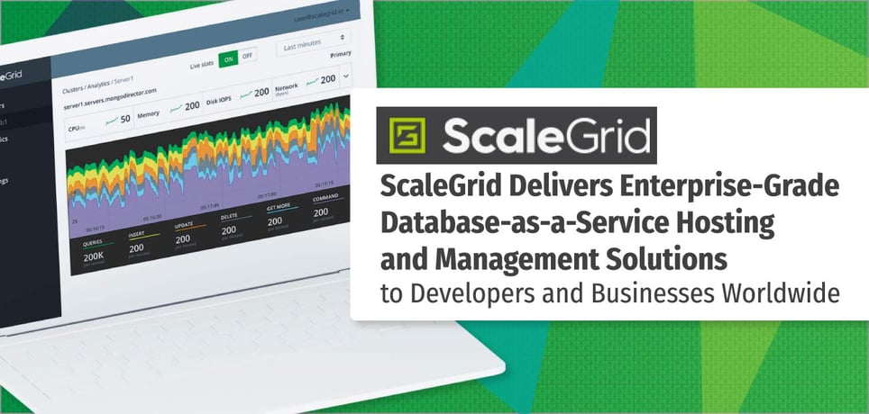 ScaleGrid Delivers Enterprise-Grade Database-as-a-Service Hosting and Management Solutions to ...