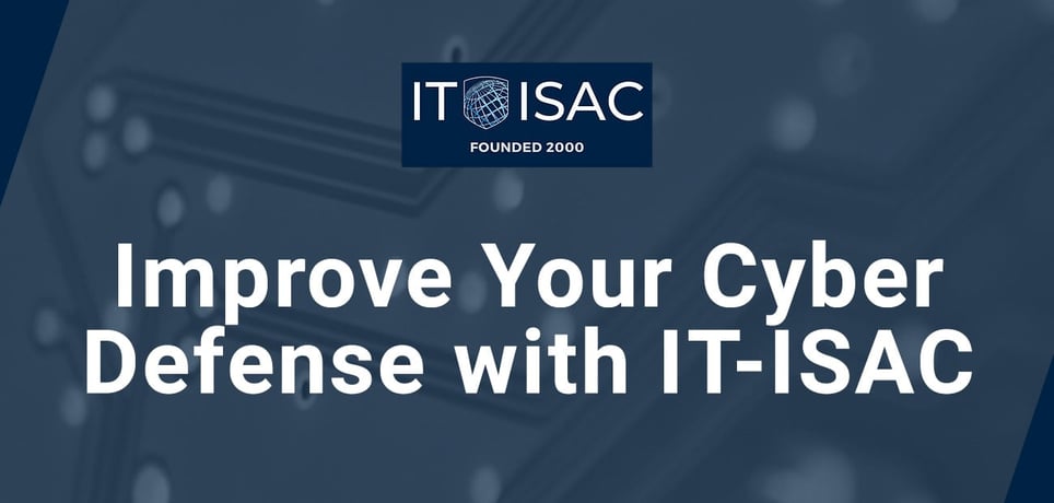 IT-ISAC Enables Collaboration and Information Sharing to Promote Best ...