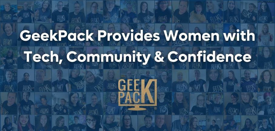 Geekpack Empowers Women And Others To Gain Confidence In Digital Skills With Community Supported