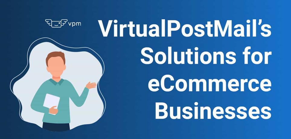 VirtualPostMail Provides Solutions for US-Based eCommerce Businesses