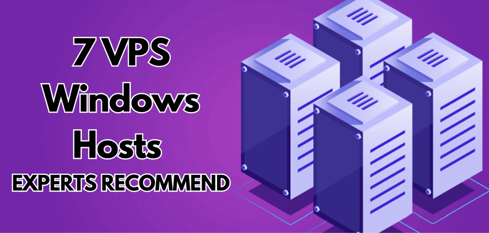 7 VPS Windows Hosts Experts Recommend (2024)