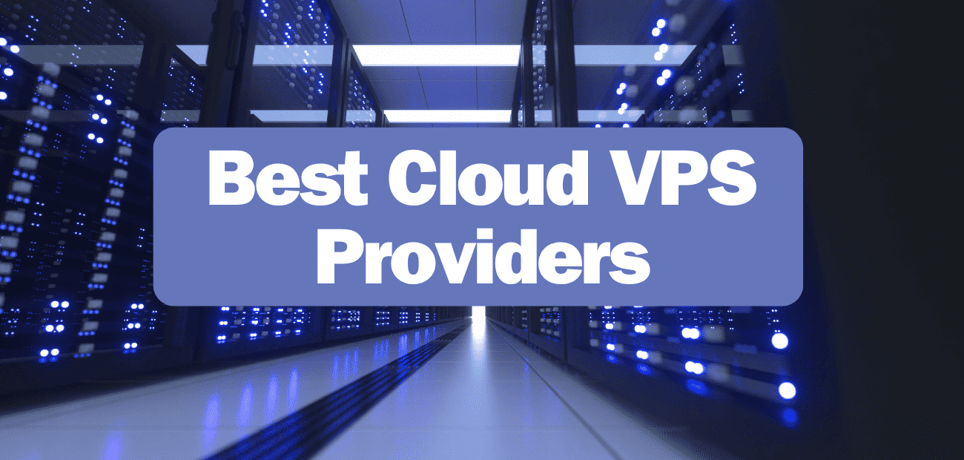 13 Best Cloud VPS Providers (2024)