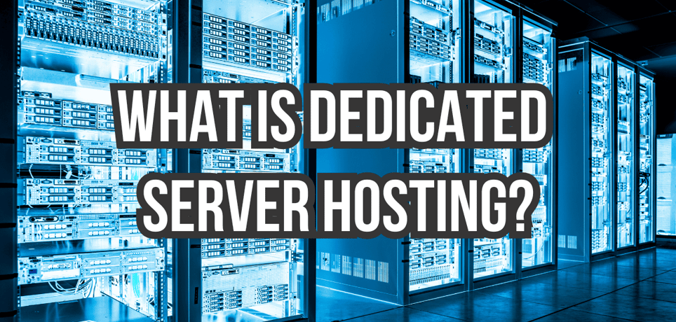 What Is Dedicated Server Hosting?