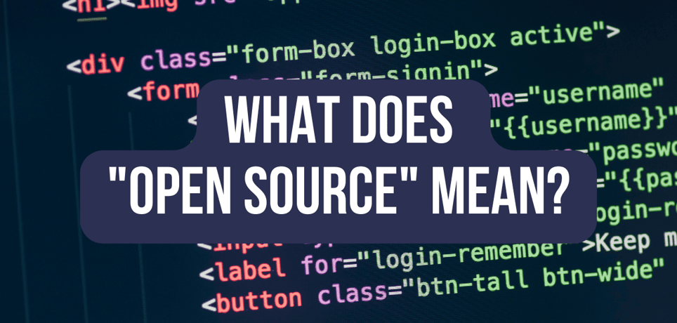 What Does "Open Source" Mean? An In-Depth Explanation