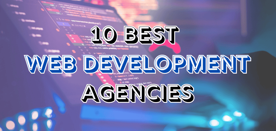 10 Best Web Development Agencies in 2024