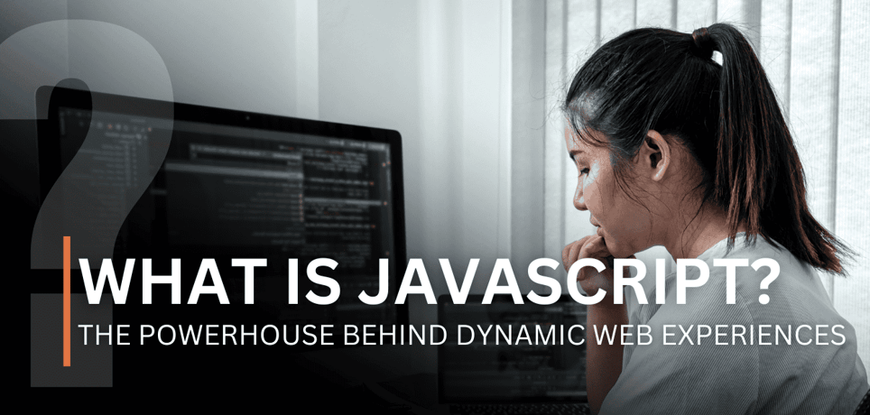 What Is JavaScript? The Powerhouse Behind Dynamic Web Experiences