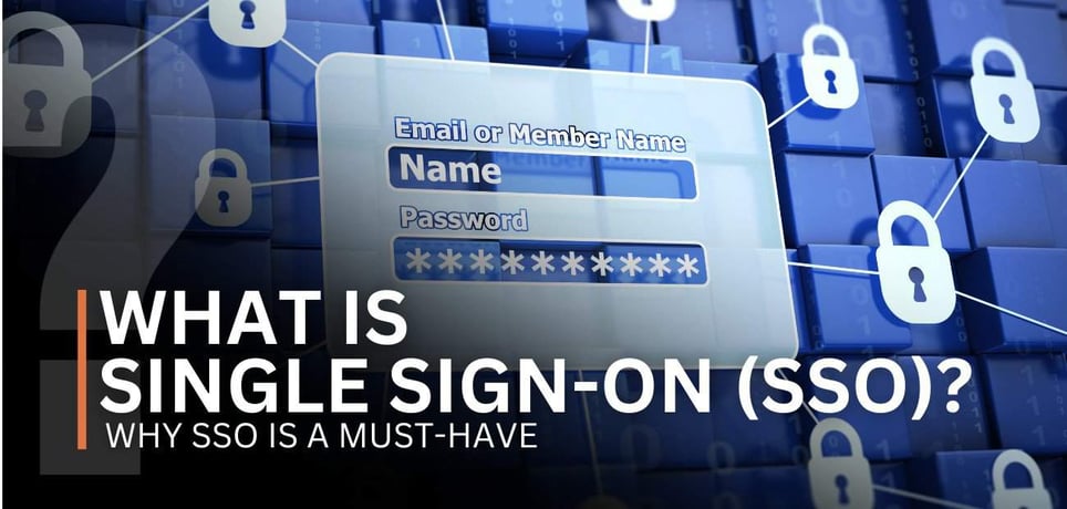 What Is Single Sign-On (SSO)? Why SSO Is a Must-Have