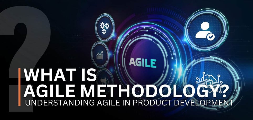 What Is Agile Methodology? Understanding Agile in Product Development