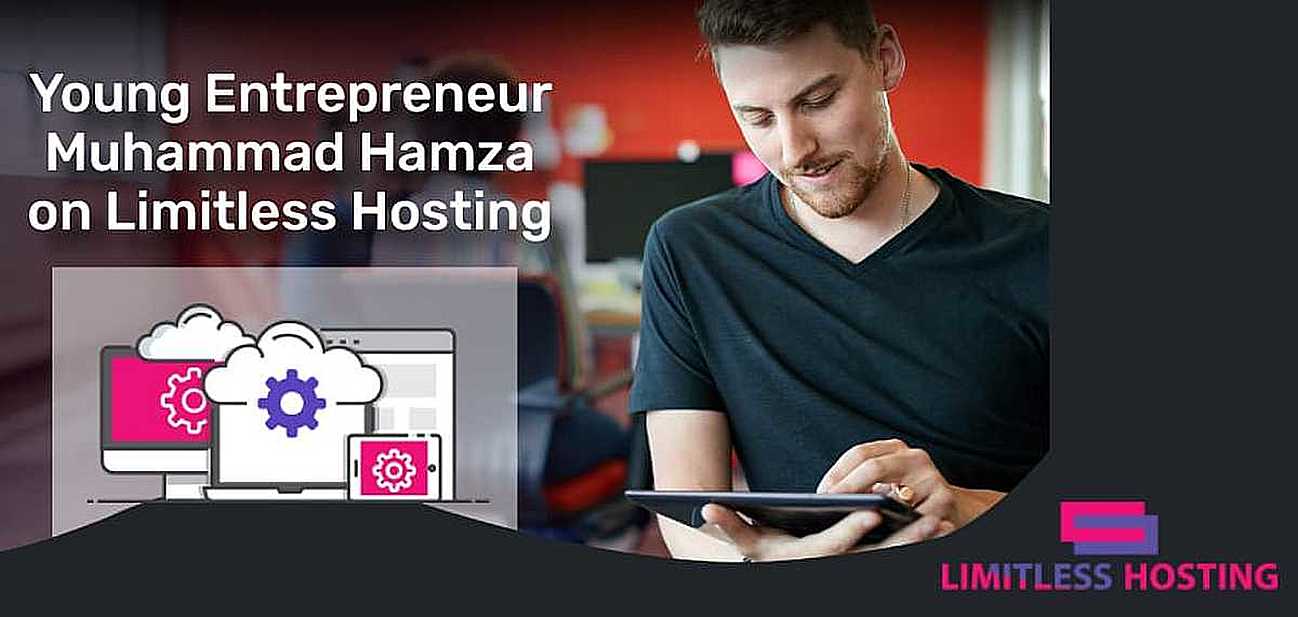 Entrepreneur Muhammad Hamza Talks Limitless Hosting’s Customer-Centric ...