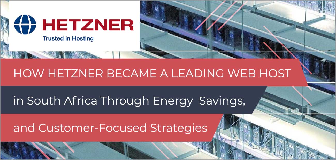 How Hetzner Became a Leading Web Host in South Africa Through Energy ...
