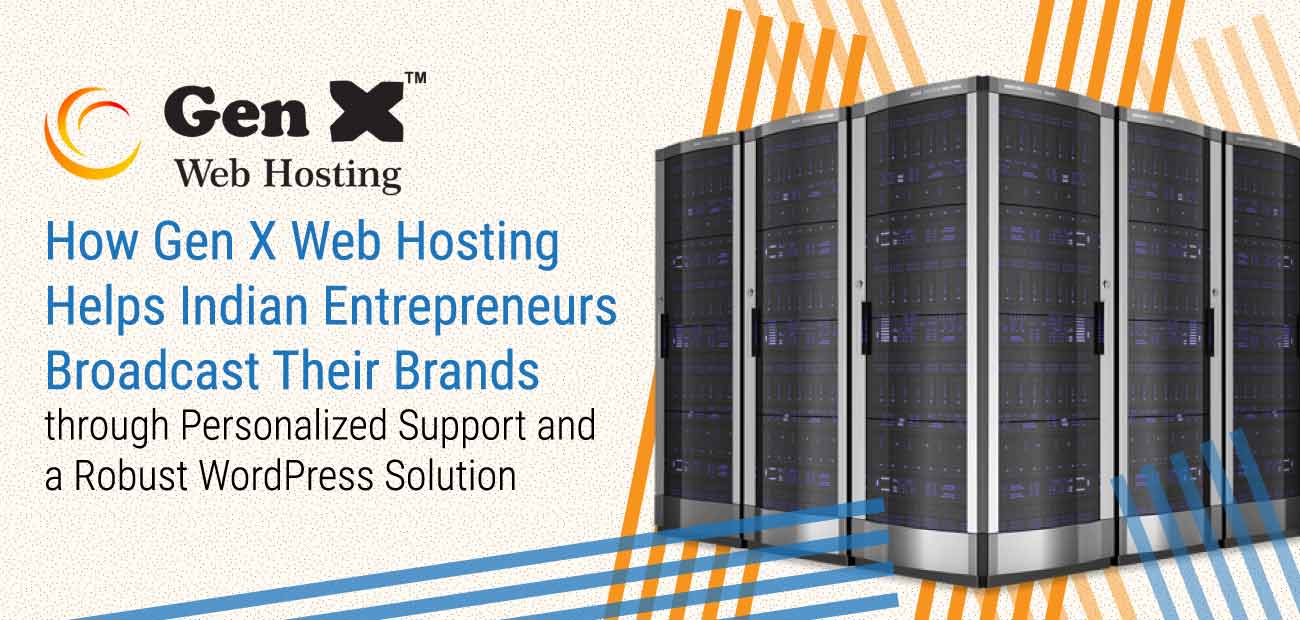 How Gen X Web Hosting Helps Indian Entrepreneurs Broadcast Their Brands through Personalized ...