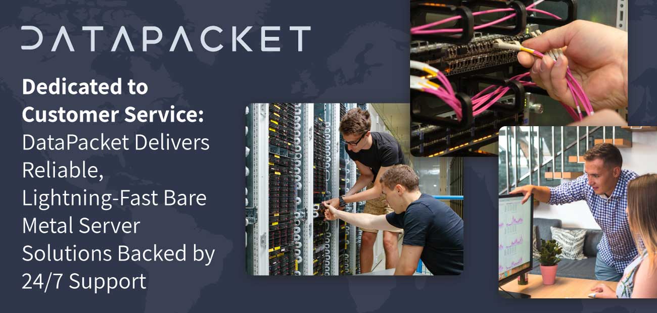 Dedicated to Customer Service: DataPacket Delivers Reliable, Lightning ...