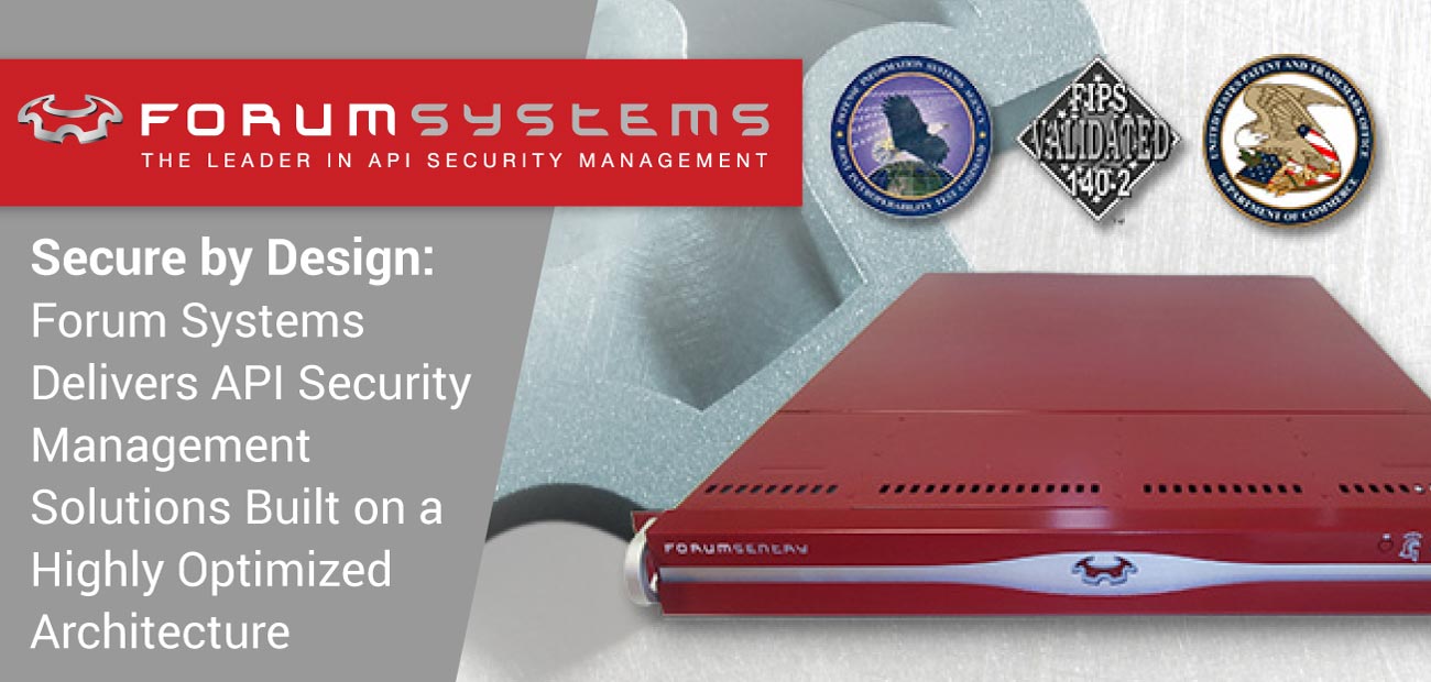 Secure by Design: Forum Systems Delivers API Security Management ...