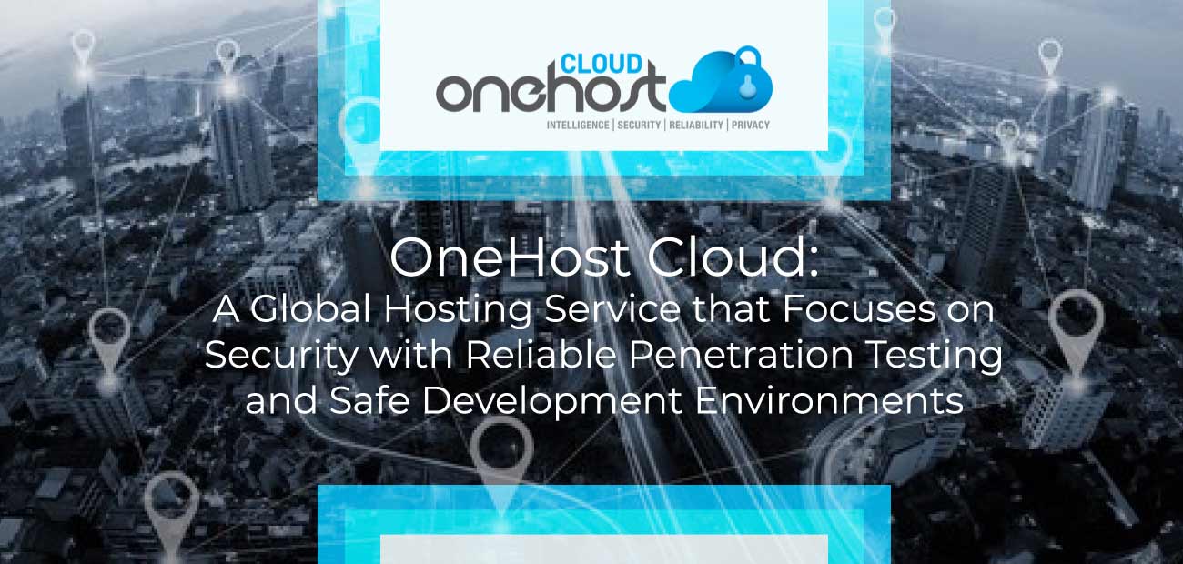 OneHost Cloud: A Global Hosting Service that Focuses on Security with ...