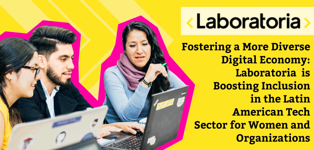 Fostering a More Diverse Digital Economy: Laboratoria is Boosting ...