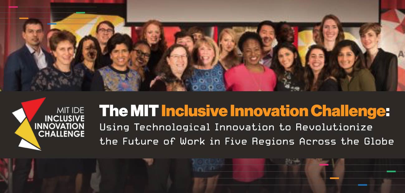 The MIT Inclusive Innovation Challenge: Using Technological Innovation ...