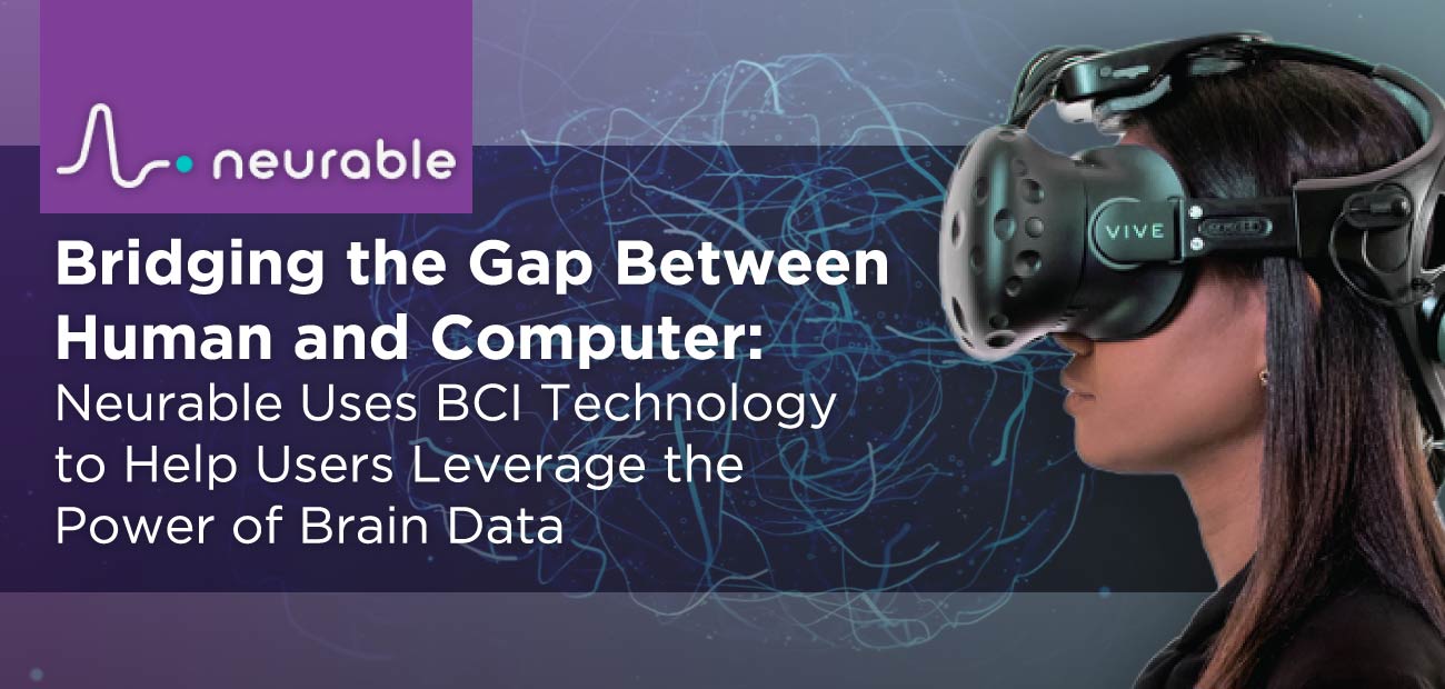 Bridging the Gap Between Human and Computer: Neurable Uses BCI ...