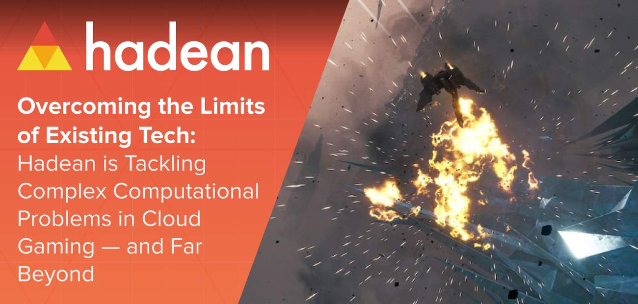 Overcoming the Limits of Existing Tech: Hadean is Tackling Complex ...