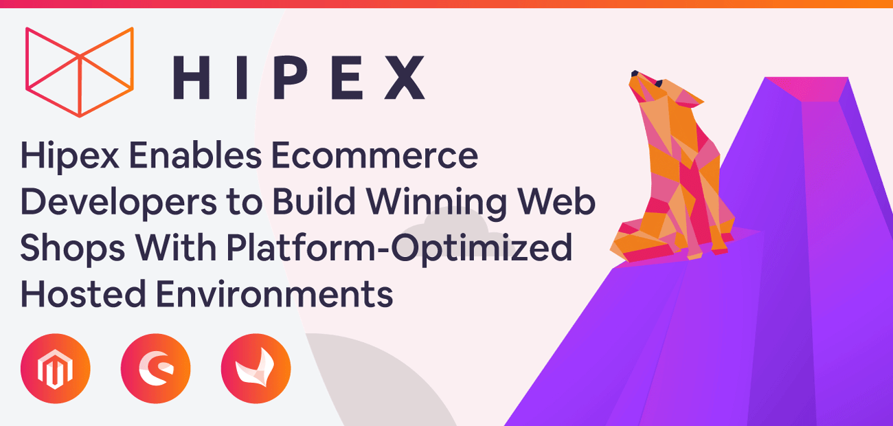 Hipex Enables Ecommerce Developers to Build Winning Web Shops With ...