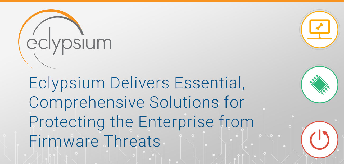 Eclypsium Delivers Essential, Comprehensive Solutions for Protecting ...