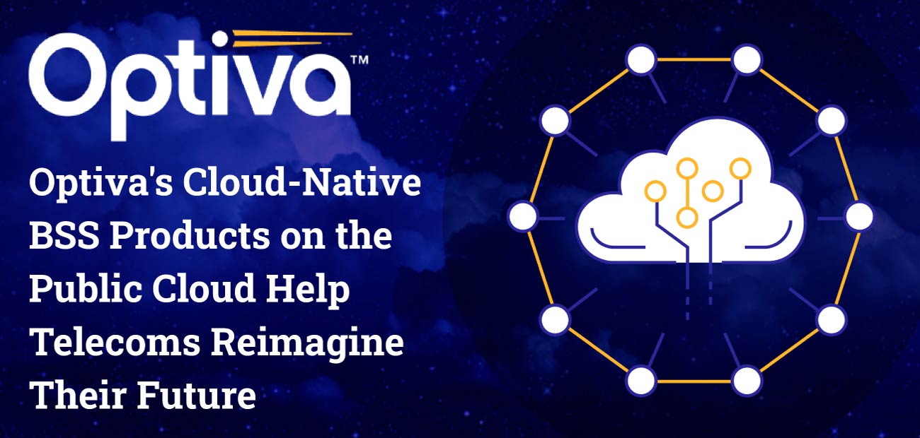 Optiva's Cloud-Native BSS Products on the Public Cloud Help Telecoms ...