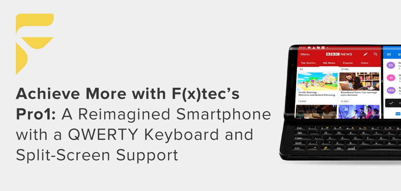 Achieve More with F(x)tec’s Pro1: A Reimagined Smartphone with a QWERTY ...