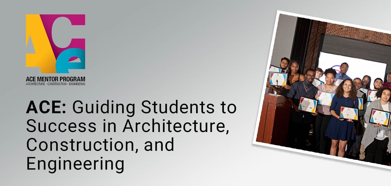 The ACE Mentor Program of America: Guiding Students to Professional ...