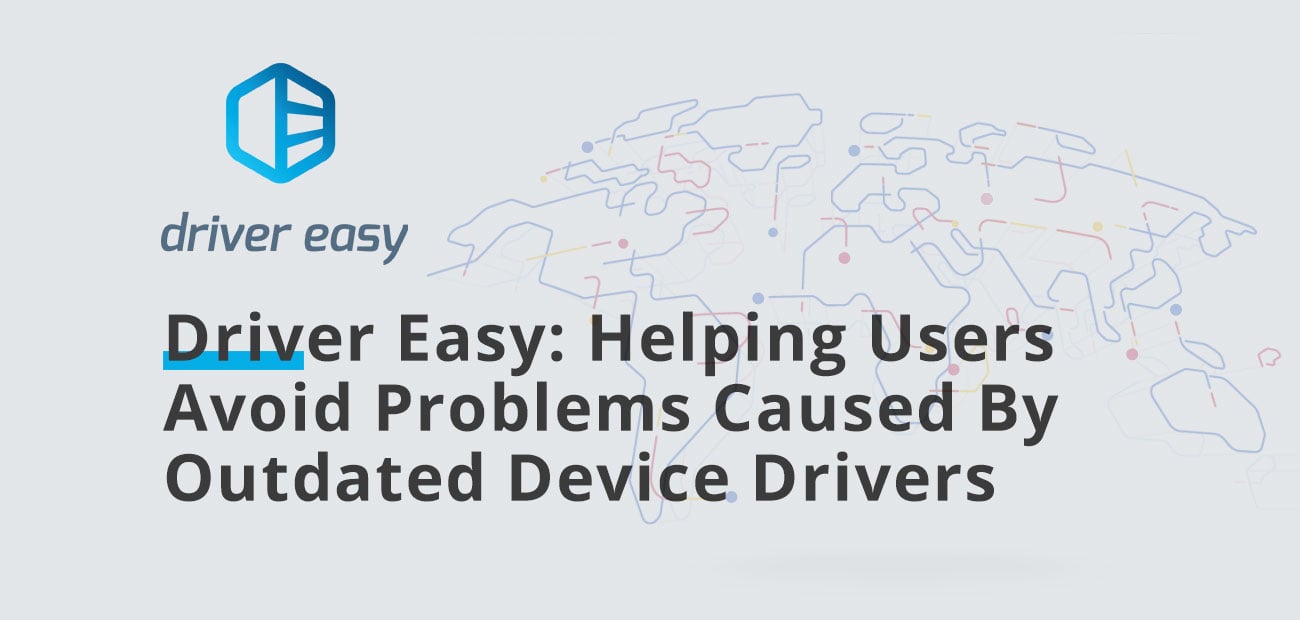Driver Easy: Helping Microsoft Windows Users Avoid Problems Caused By ...