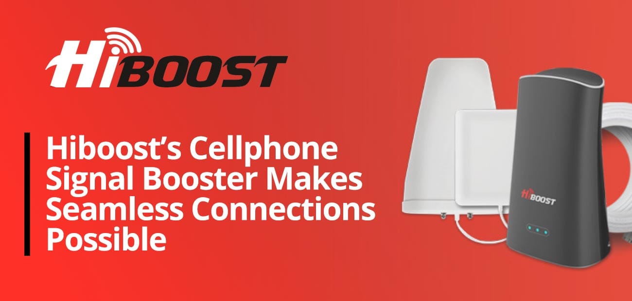 Hiboost’s Cellphone Signal Booster Makes Seamless Connections Possible ...