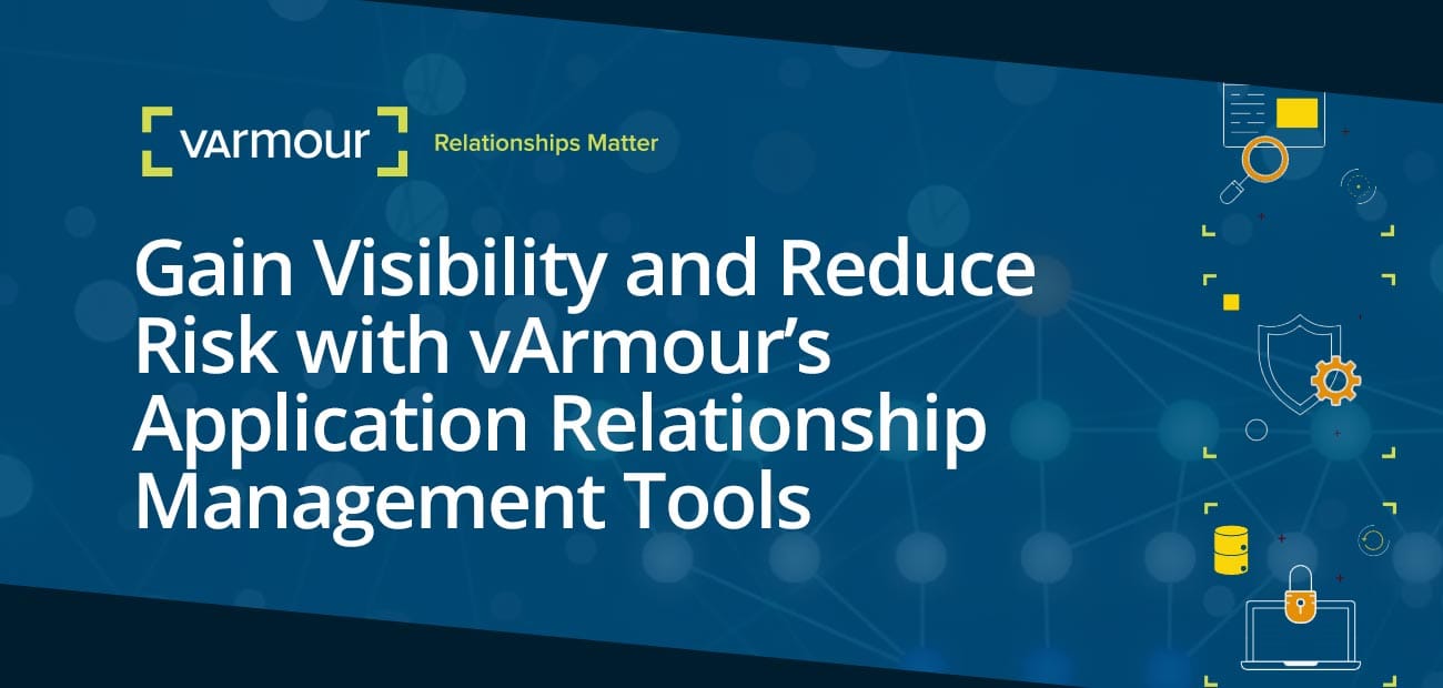 Gain Visibility into Server Architecture and Reduce Risk with vArmour’s ...