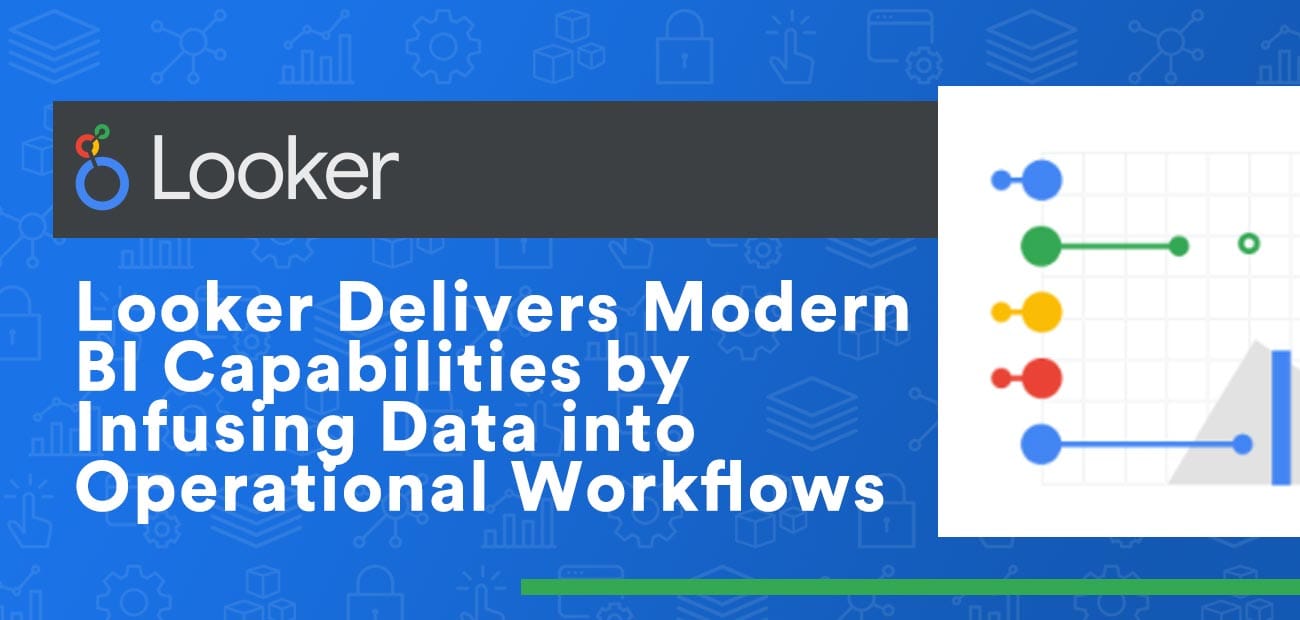Looker’s Cloud-Hosted Data Analytics Platform Delivers Modern BI ...