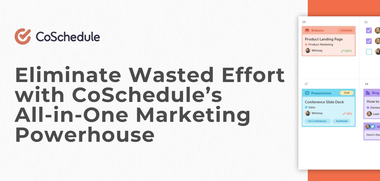 Eliminate Wasted Effort with CoSchedule: An All-in-One Marketing ...