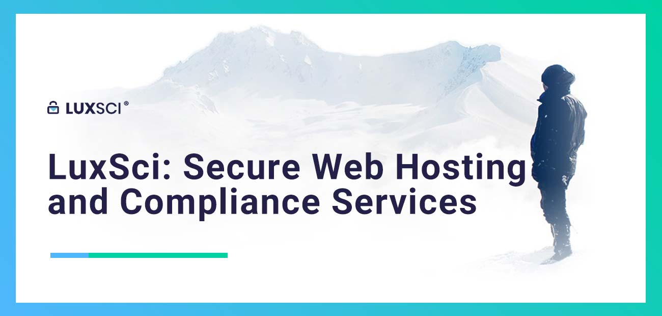 LuxSci Delivers Secure Web Hosting and Compliance Services for Clients ...