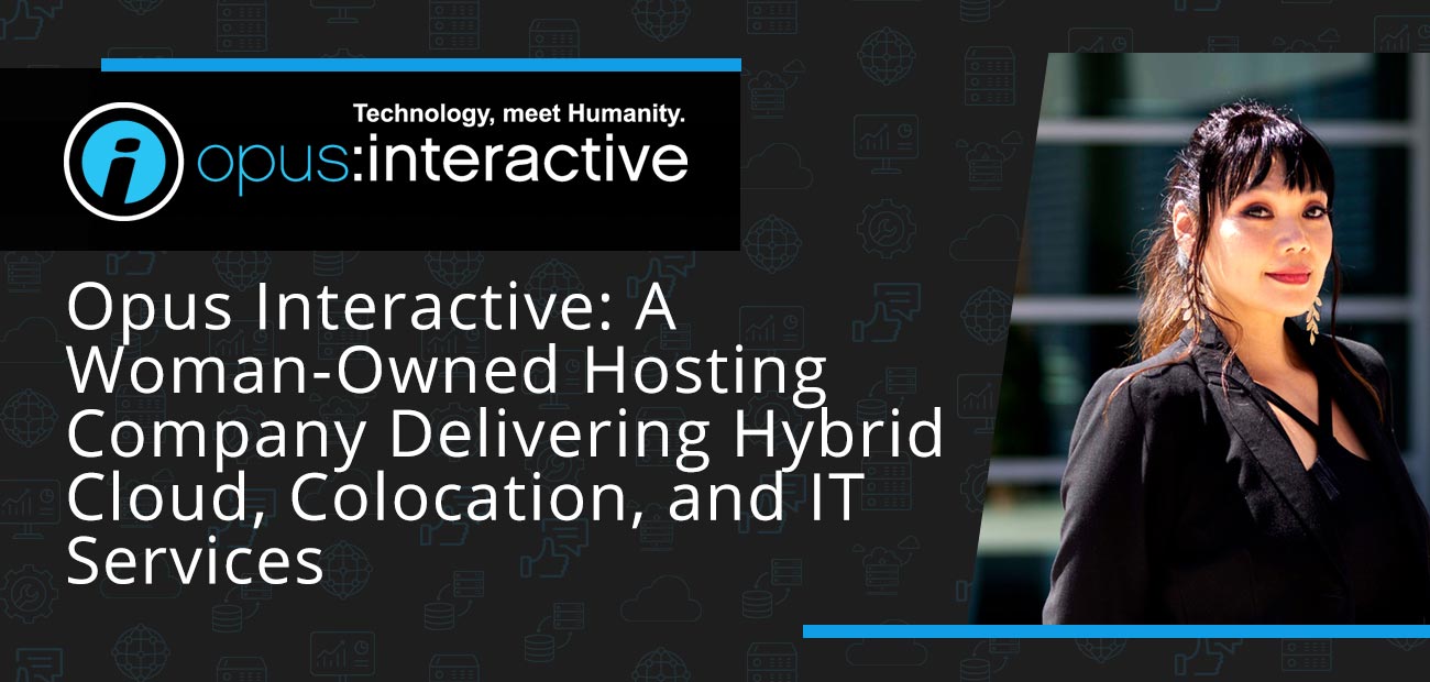 Opus Interactive is an Experienced Woman-Owned Hosting Company Delivering Hybrid Cloud ...