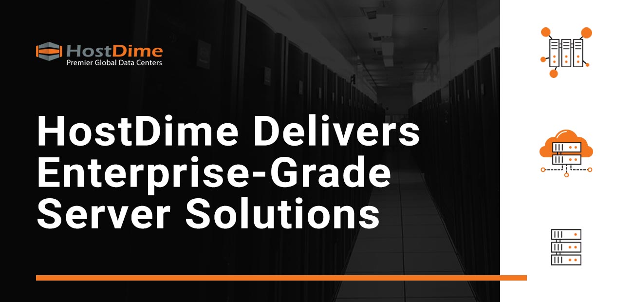 HostDime Delivers Enterprise-Grade Server, Datacenter, and IT Solutions ...