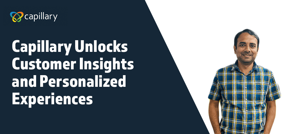 How Capillary Unlocks Customer Insights and Personalized Experiences ...