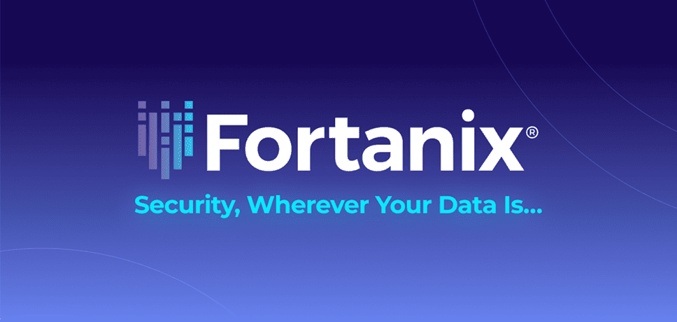 Fortanix Provides Next Frontier Security Focused on Data Protection and ...