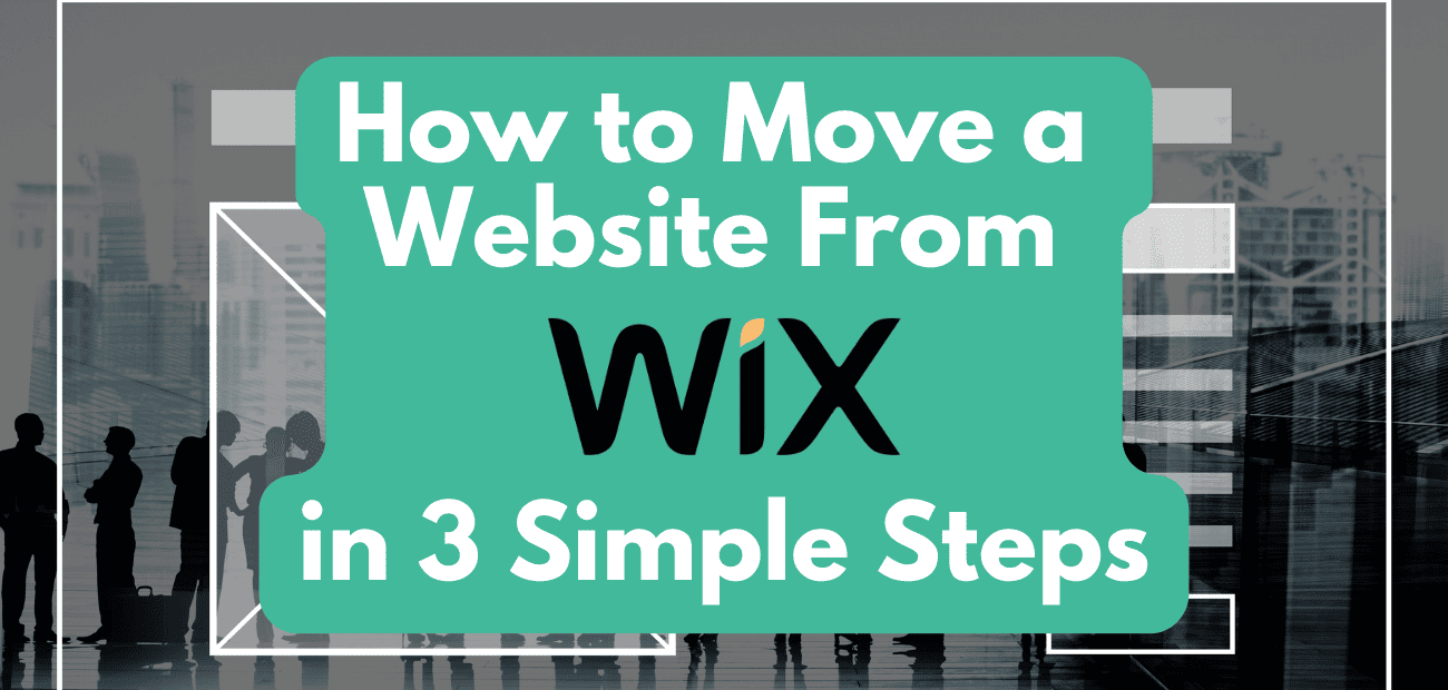 3 Steps: How To Move a Website From Wix (2025)