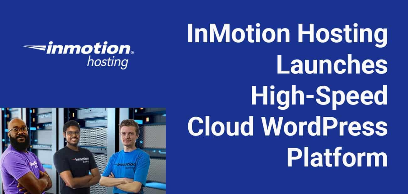 InMotion Hosting Releases a High-Speed Cloud WordPress Platform Built ...