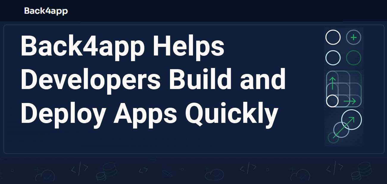 Back4app Provides A Low Code Backend As A Service Platform To Accelerate Application Development