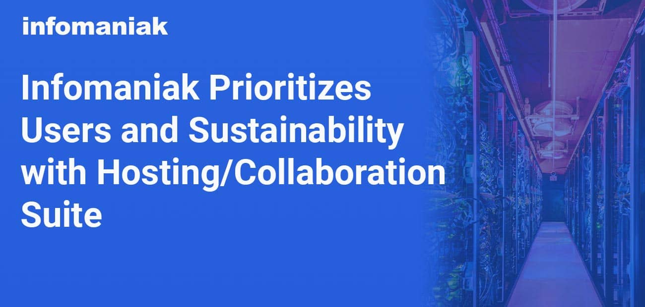 Infomaniak Redefines Hosting with Ethical Cloud Features Focused on ...