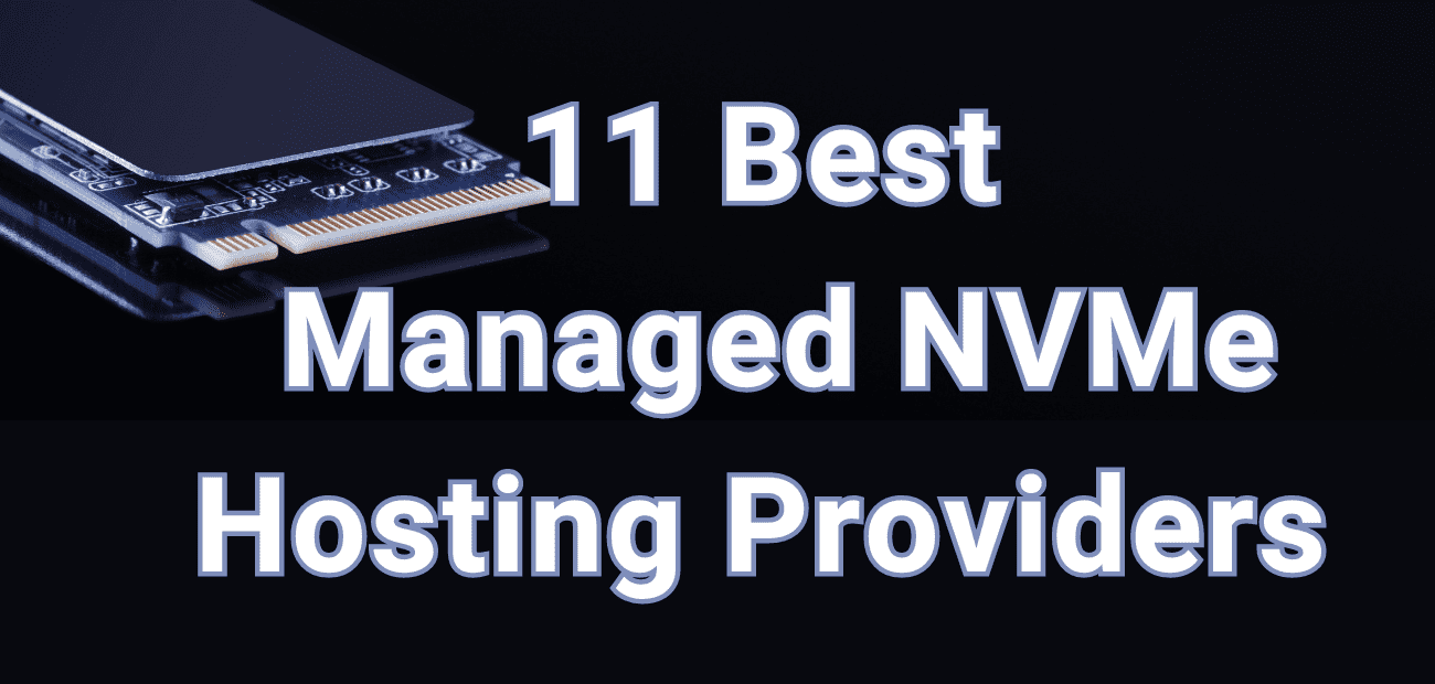 12 Best Managed NVMe Hosting Providers (2024)