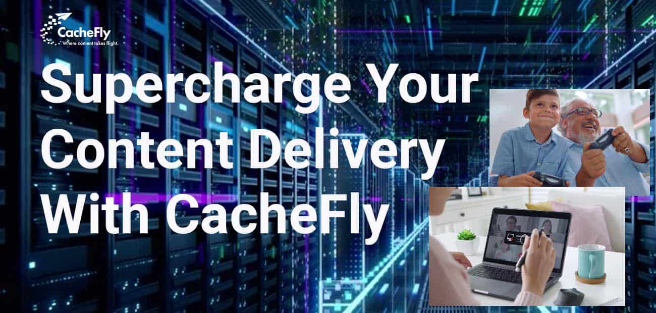 CacheFly Accelerates Content Delivery and Reduces Latency With ...