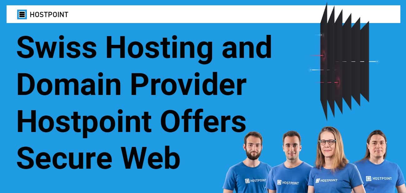 Leading Swiss Hosting and Domain Provider, Hostpoint, Offers the Same Great Web Solutions with ...