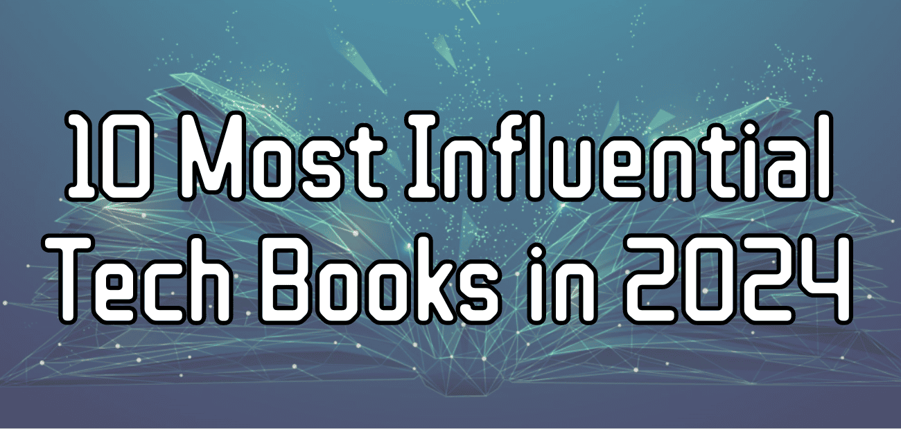 10 Most Influential Tech Books in 2024