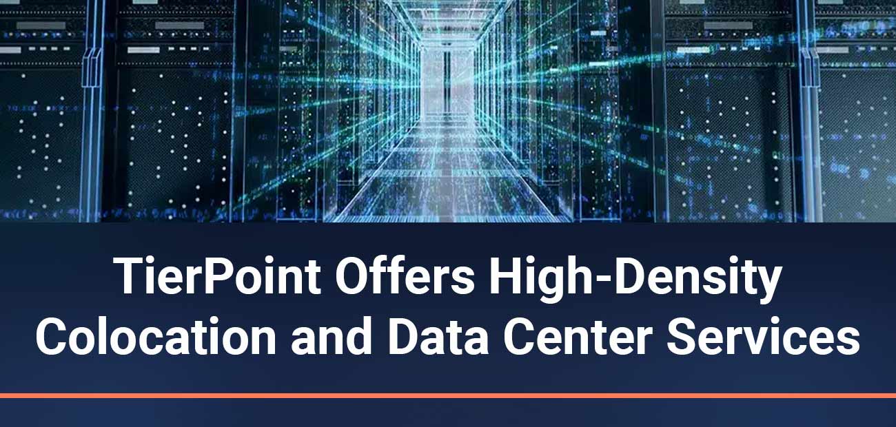 TierPoint Provides High-Density Colocation and Data Center Services to ...