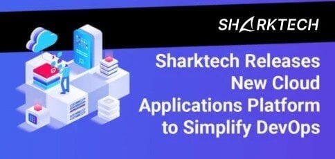 Sharktech’s New Cloud Applications Platform Streamlines DevOps for Developers and Startups