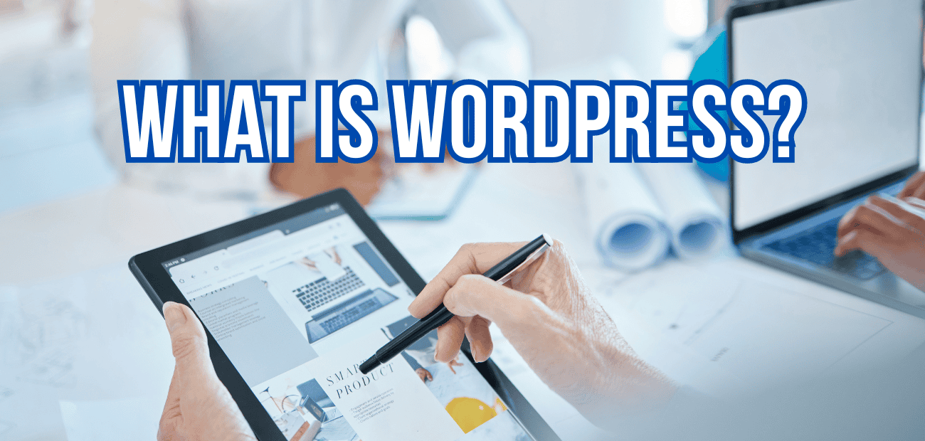 What Is WordPress? Everything You Should Know About the Most Popular CMS